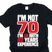 70th Birthday Gift for Men, 70th Birthday Shirt, I Am Not 70, I Am 18 ...