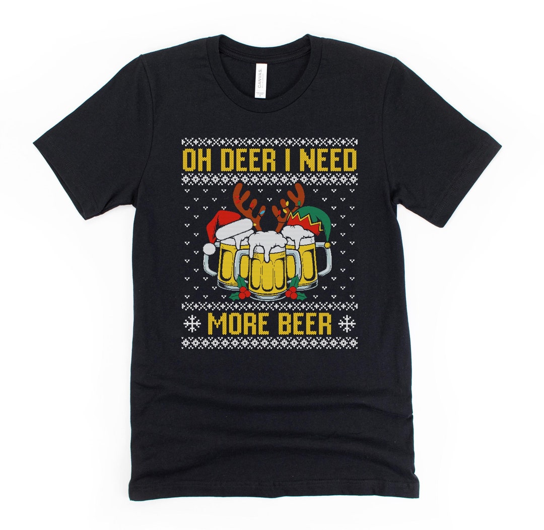 Oh Deer I Need More Beer Shirt, Beer Ugly Sweater Shirt, Beer Ugly ...
