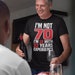 70th Birthday Gift for Men, 70th Birthday Shirt, I Am Not 70, I Am 18 ...