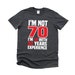 70th Birthday Gift for Men, 70th Birthday Shirt, I Am Not 70, I Am 18 ...