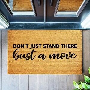 Doormat Don't Just Stand There, Bust a Move Funny Doormat Welcome Mat ...