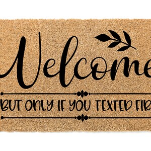 Doormat Welcome but Only If You Texted First Best Gifts for Doormats ...