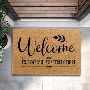 Doormat Welcome but Only If You Texted First Best Gifts for Doormats ...