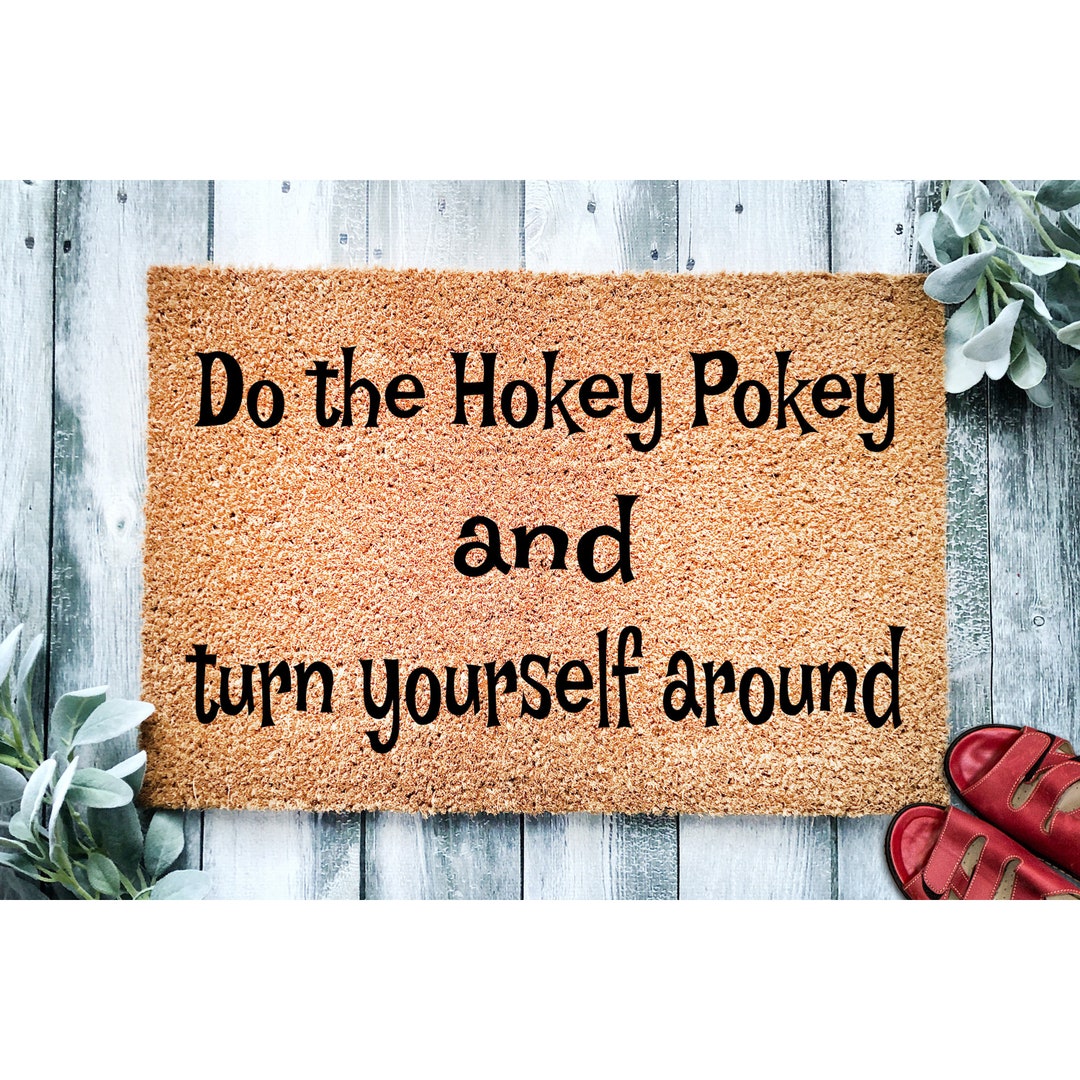 Doormat Do the Hokey Pokey and Turn Yourself Around Funny Doormat ...