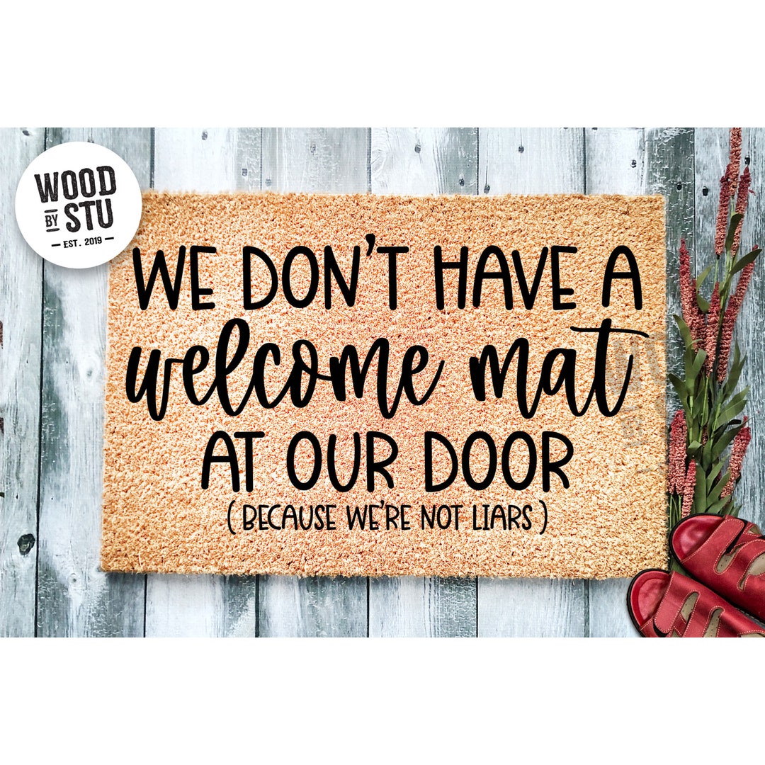 Doormat We Don't Have A Welcome Mat (because We're Not Liars) - Funny ...