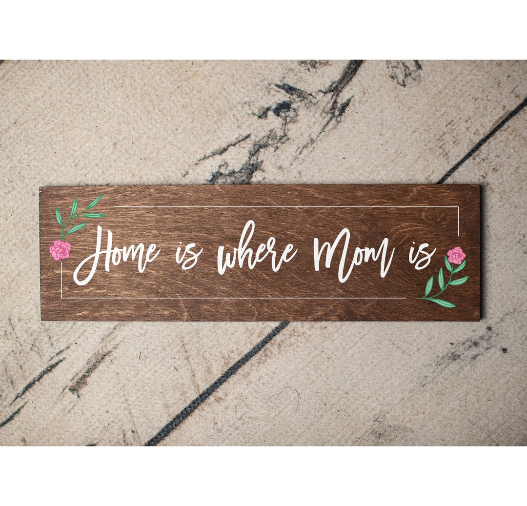 Home is Where Mom is Wood Sign Decor - Mothers Day Gift - Mom Sign ...