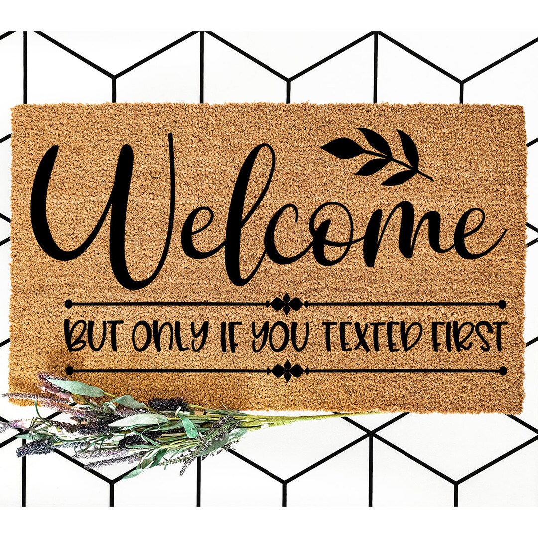 Doormat Welcome but Only If You Texted First Best Gifts for Doormats ...