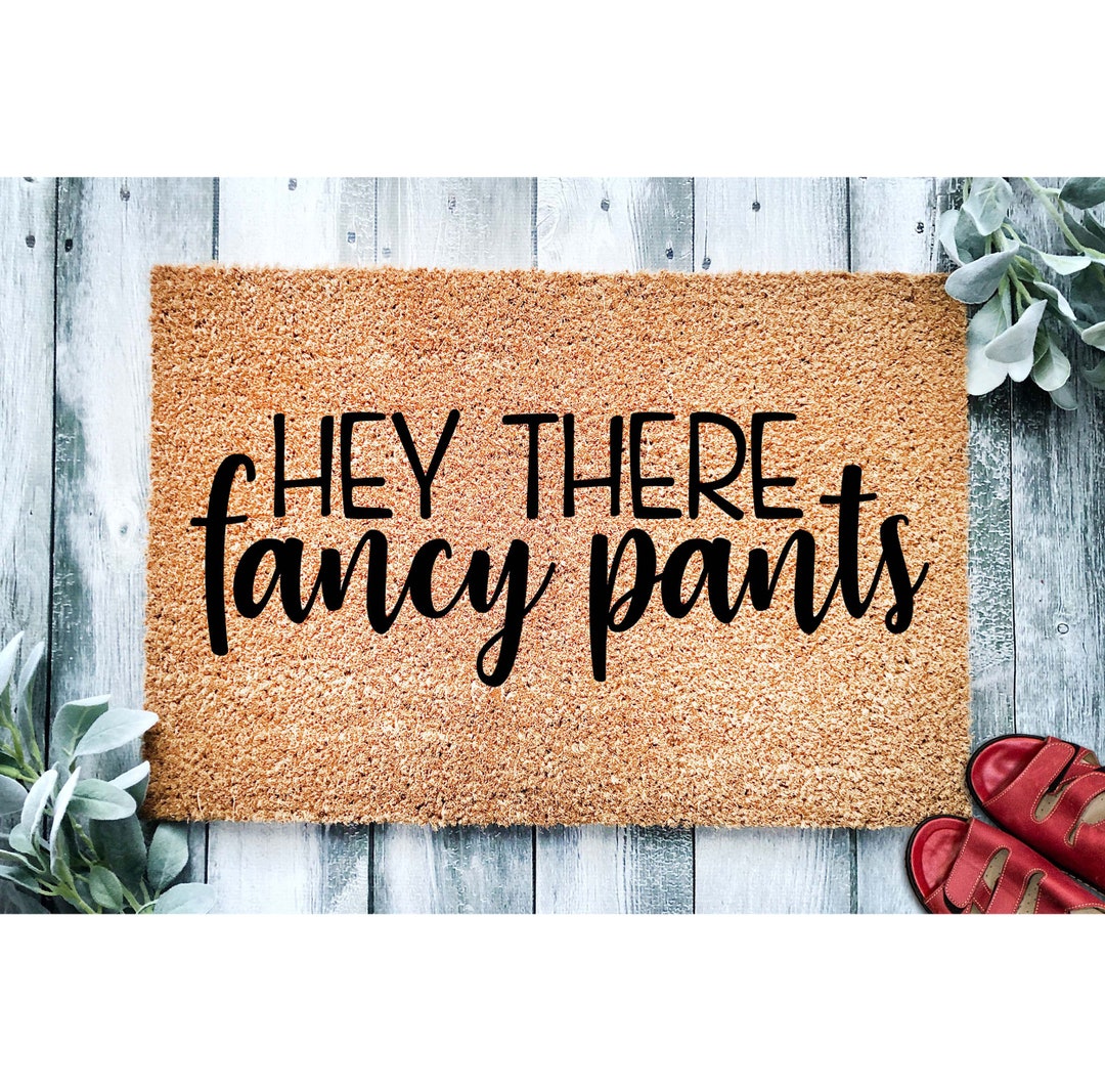 Doormat Hey There Fancy Pants Door Mat Welcome Doormat Welcome Mat Cute ...