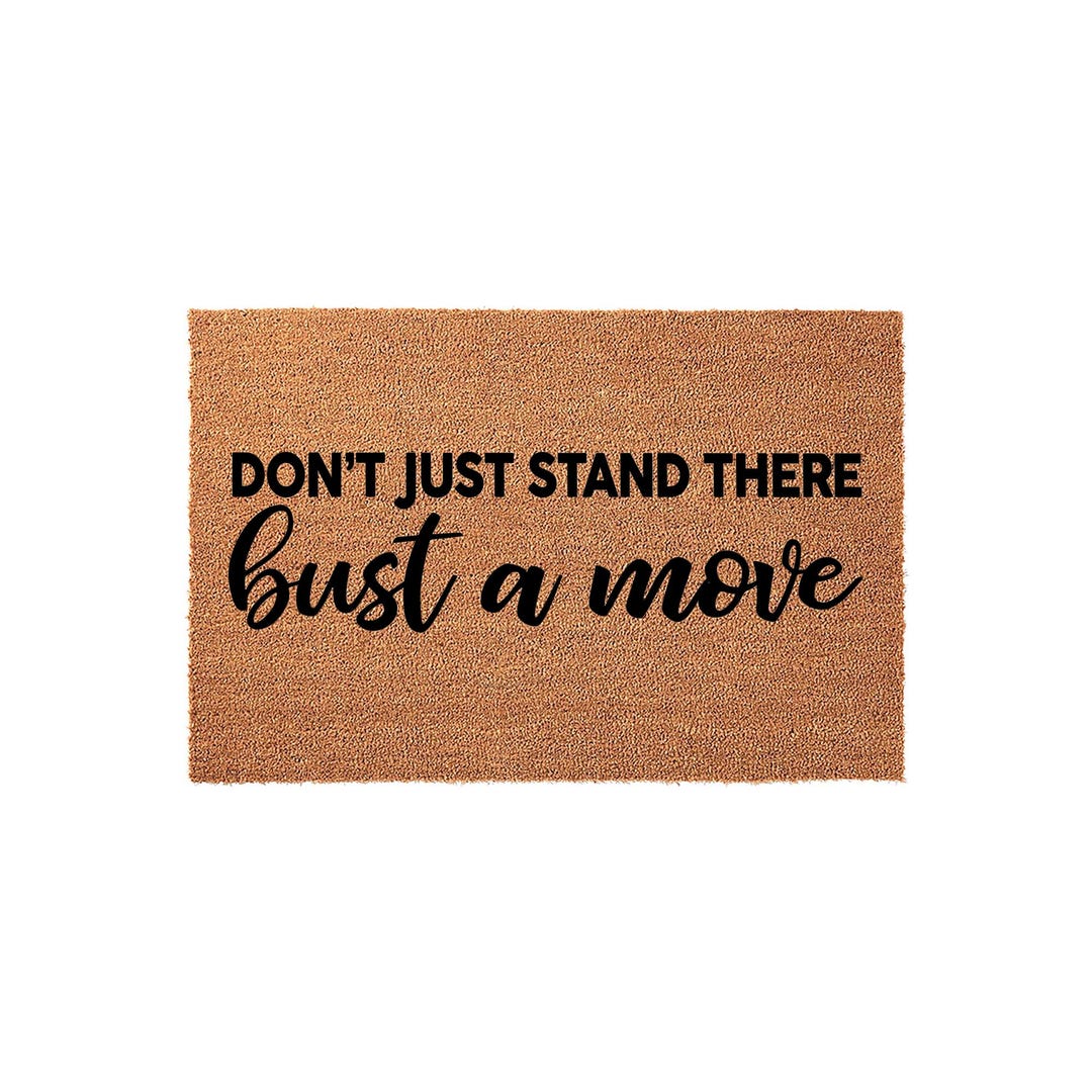 Don't Just Stand There, Bust A Move Doormat, Funny Welcome Mat - Etsy