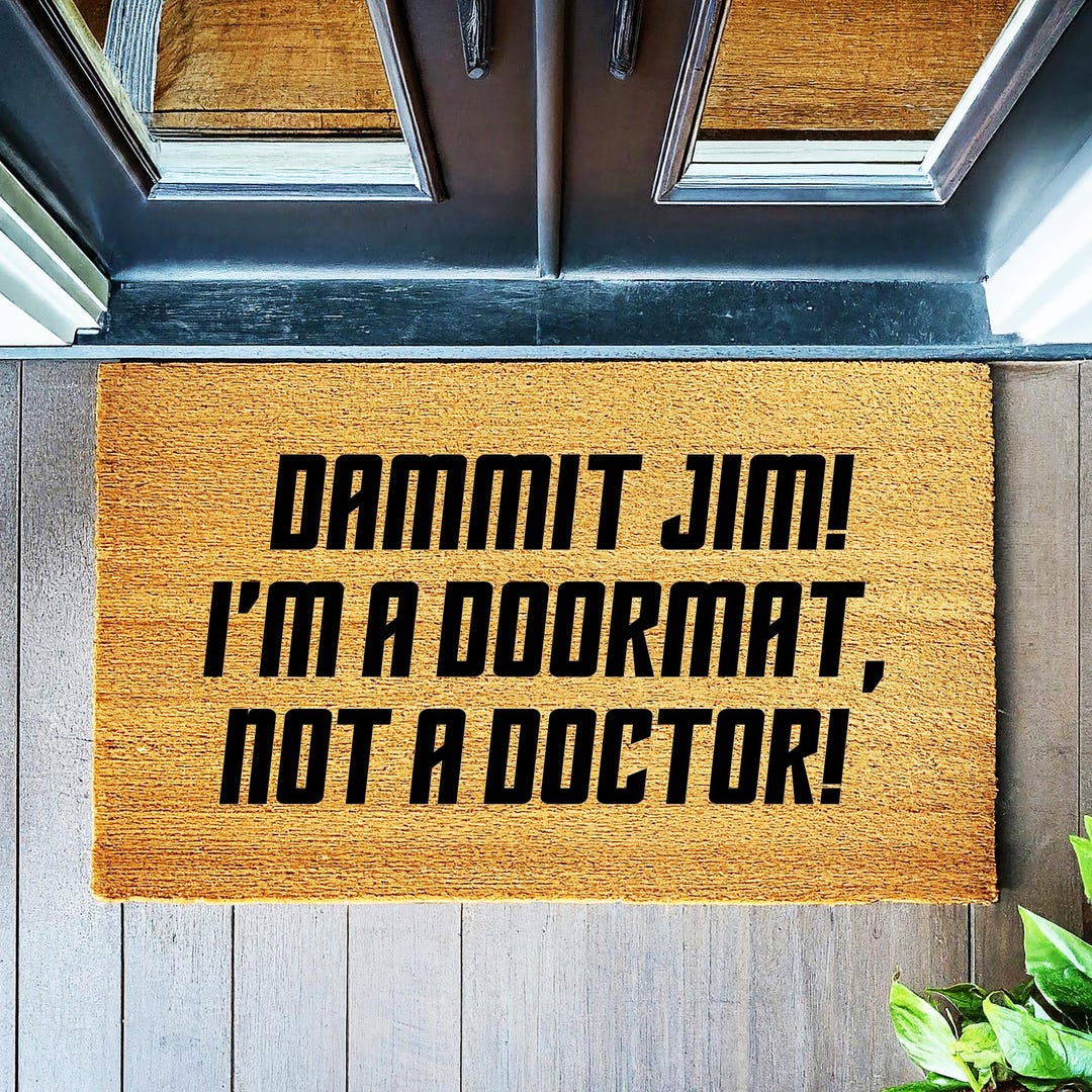 Doormat Dammit Jim I'm a Doormat Not a Doctor - Funny Doormat - Sci Fi ...