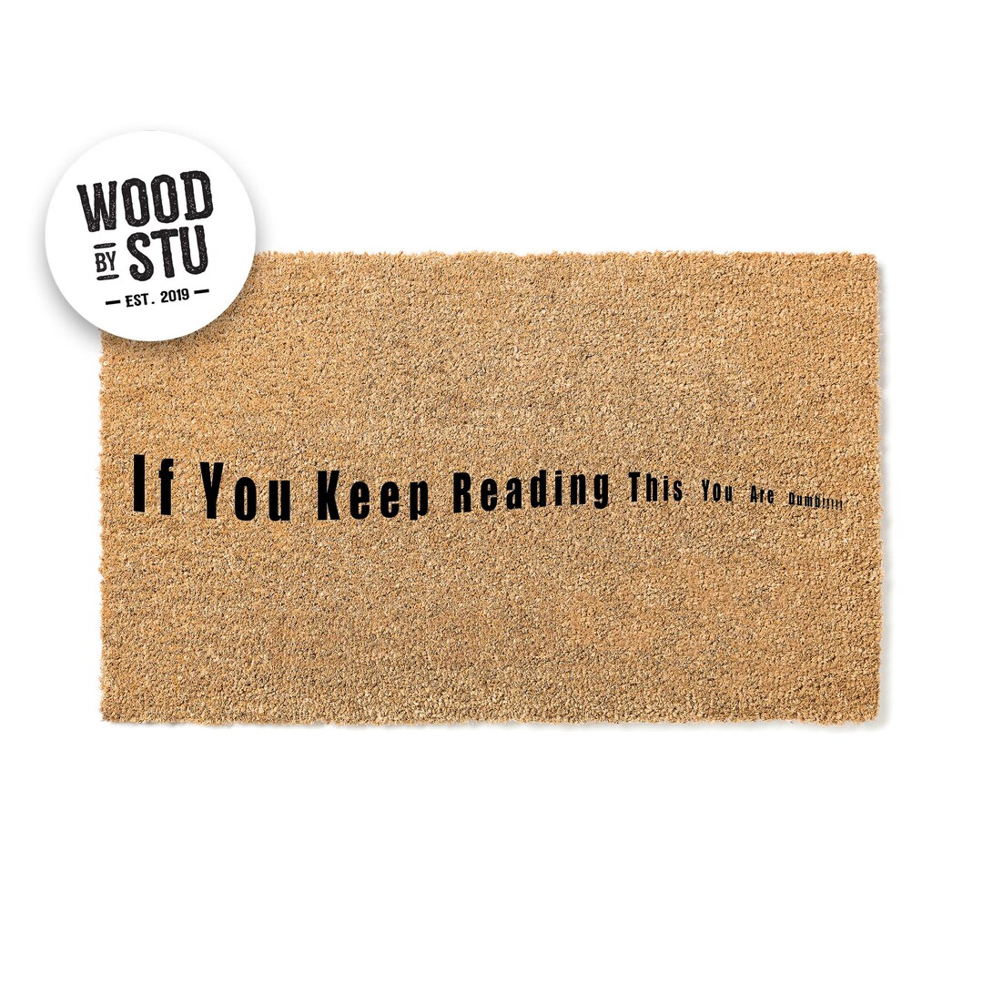 Doormat If You Keep Reading This You Are Dumb - Funny Mat Welcome Mat ...
