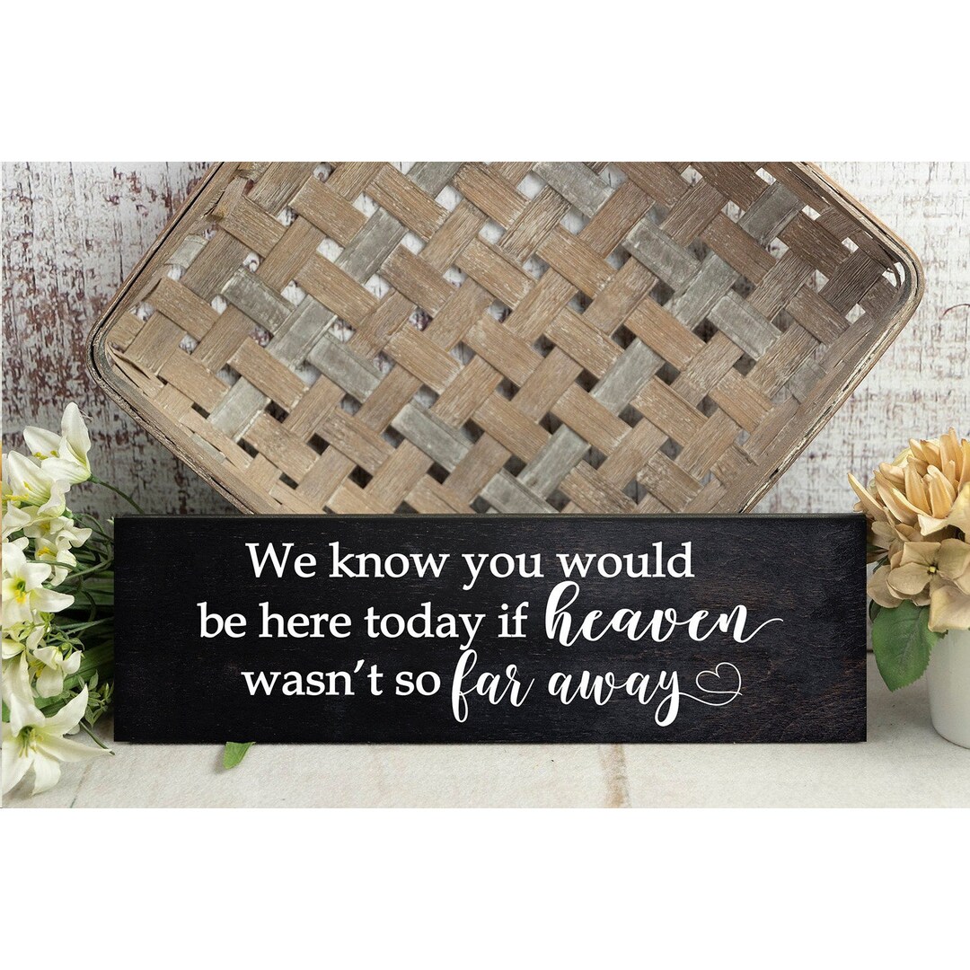 Memory Table Sign: We Know You Would Be Here Today - Wedding Memorial ...