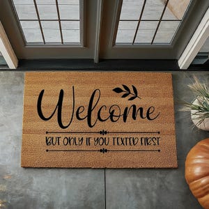 Doormat Welcome but Only If You Texted First Best Gifts for Doormats ...