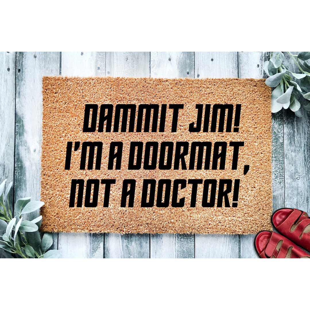 Doormat Dammit Jim I'm a Doormat Not a Doctor Funny Doormat Sci Fi ...