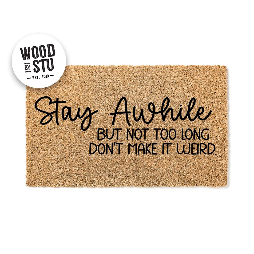 Welcome Doormat: Funny Stay Awhile Quote (front Door Mat) 4227 - Etsy