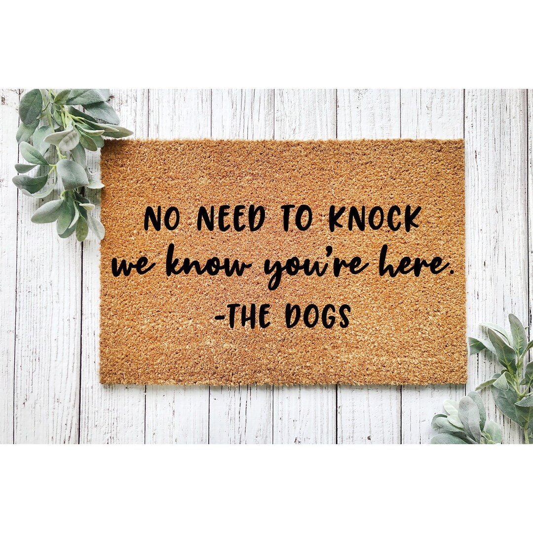 Doormat No Need to Knock We Know You're Here the Dogs Funny Doormat ...