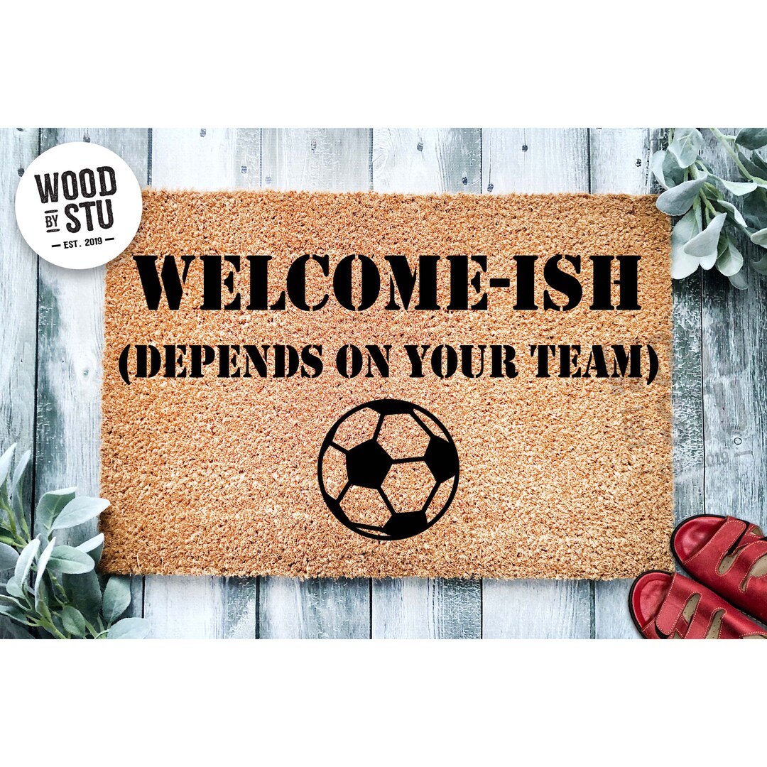Doormat Welcome-ish(depends on Your Team) Soccer - Cute Doormat First ...