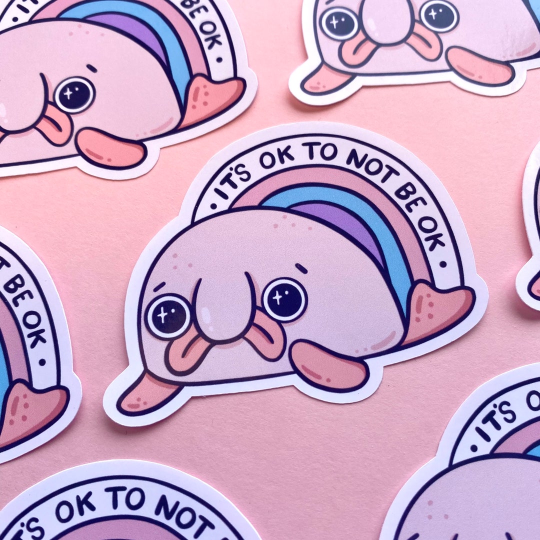 It's OK to Not Be OK Blobfish Glossy Sticker Positivity Mental Health ...