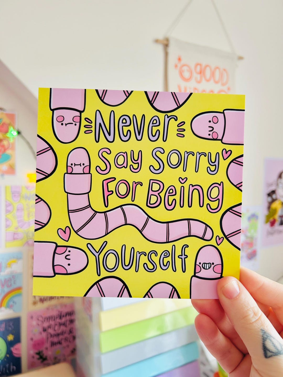 Never Say Sorry for Being Yourself - Worm - Square Print - Positivity ...