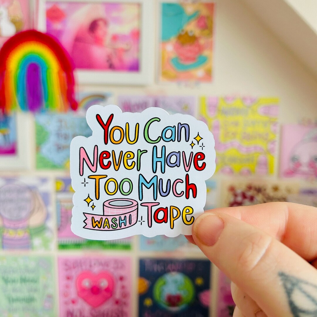 You Can Never Have Too Much Washi Tape Glossy Sticker Stationery ...