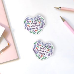 I Have Everything I Need Vinyl Sticker | Manifestation Sticker ...