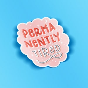 Permanently Tired Sticker | Workaholic Sticker | Funny Vinyl Sticker ...
