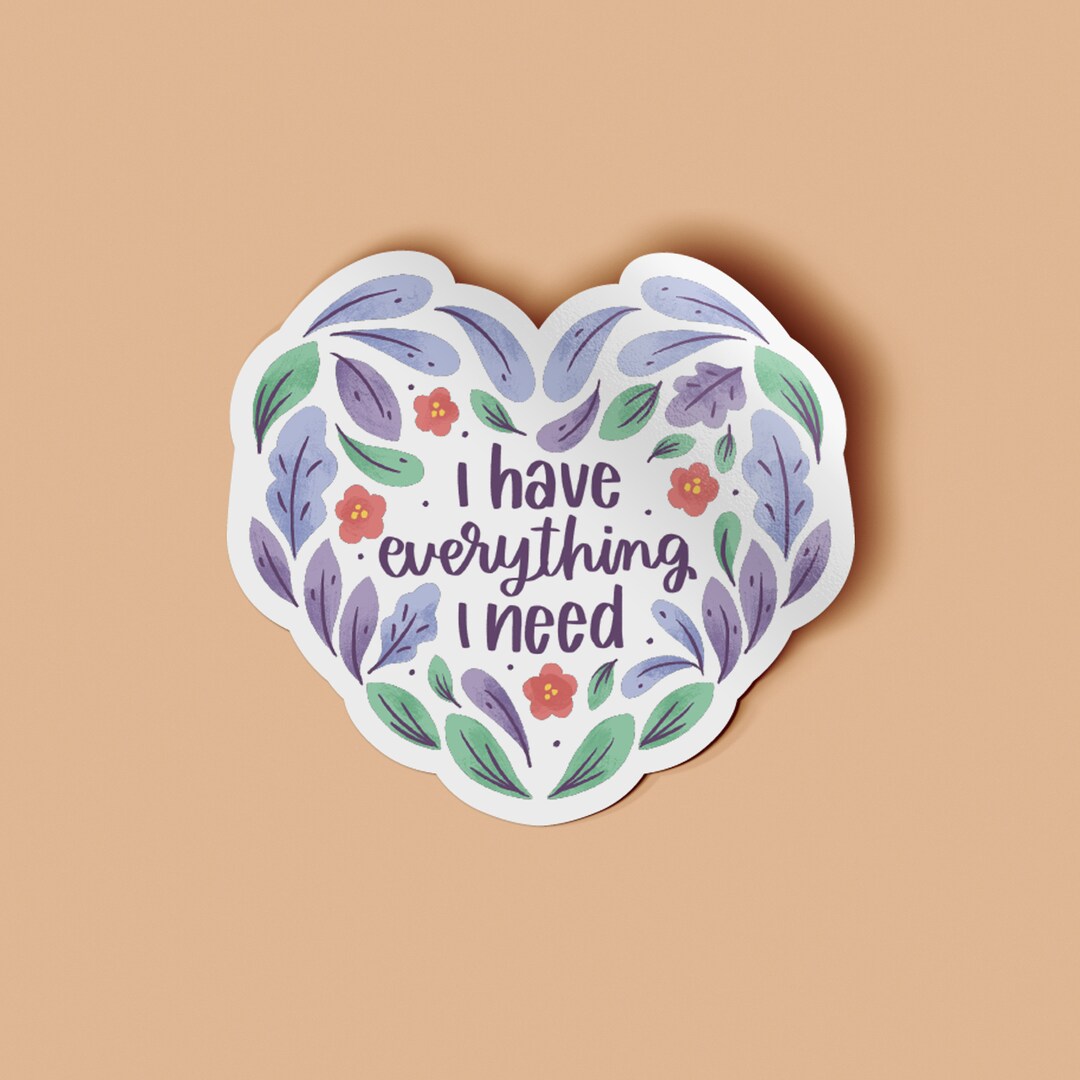I Have Everything I Need Vinyl Sticker | Manifestation Sticker ...