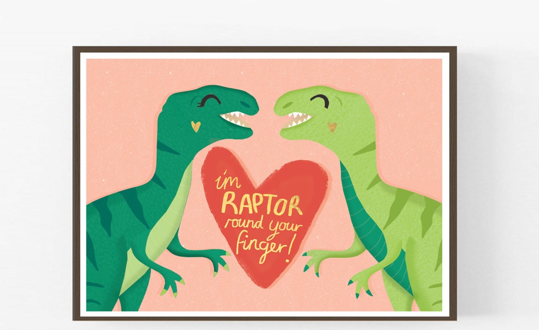 I'm Raptor Round Your Finger Art Print, Valentines, Love, Anniversary ...