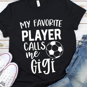 Soccer Gigi Shirt/ Cute Gigi Soccer Gift/ My Favorite Player Calls Me ...