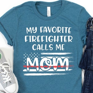 Firefighter Mom Shirt/ Firefighter Gift/ My Favorite Firefighter Calls ...