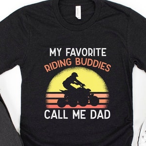4wheeler Dad Shirt/ ATV Racing Gift/ My Favorite Riding Buddies Call Me ...
