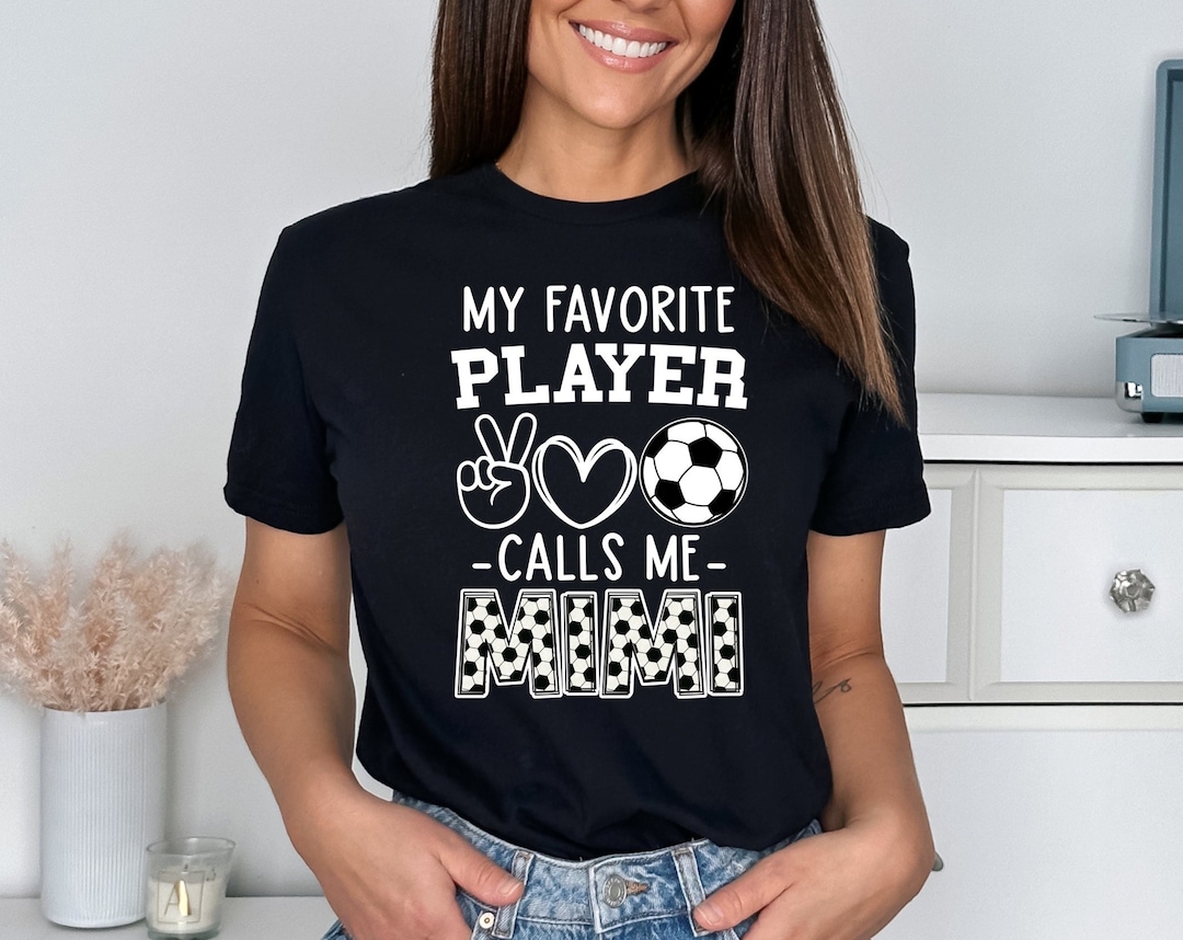 Mimi Soccer Shirt/ Cute Soccer Mimi Gift/ My Favorite Player Calls Me ...