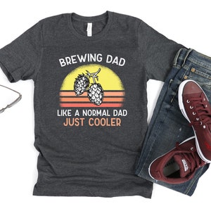 Craft Brewing Shirt/ Fun Brewing Dad Gift/ Brewing Dad Like a Normal ...
