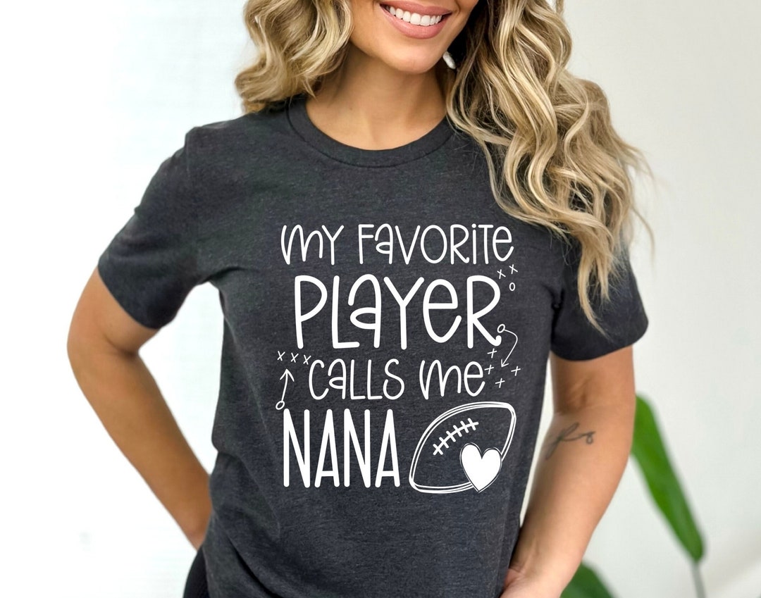 Nana Football Shirt/ Cute Football Nana Game Day Gift/ My Favorite ...