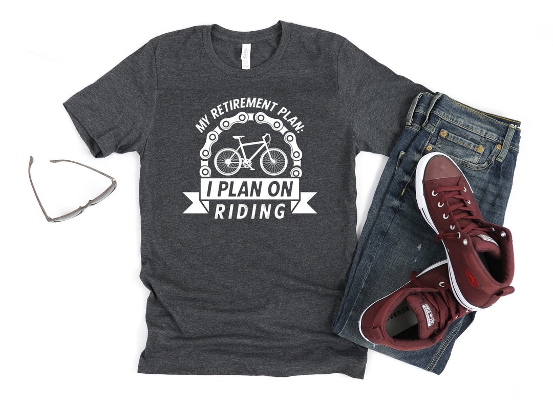 Cyclist Shirt/ Fun Retirement Biker Gift/ My Retirement Plan I Plan on ...