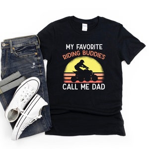 4wheeler Dad Shirt/ ATV Racing Gift/ My Favorite Riding Buddies Call Me ...
