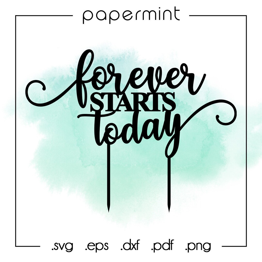 Forever Starts Today Vector Cake Topper. Downloadable Wedding Topper ...
