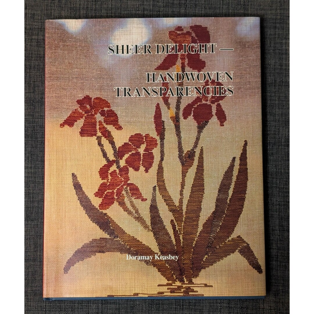 Sheer Delight: Handwoven Transparencies Hardcover With Original Jacket ...