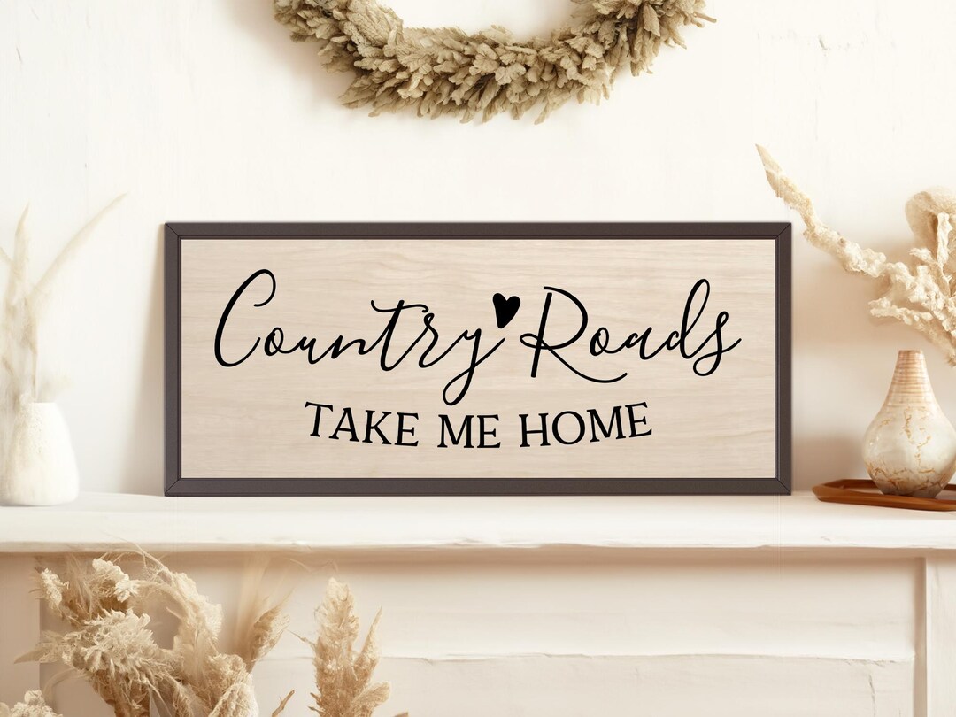 Country Roads Take Me Home Sign, Country Roads Sign, Country Home Decor ...