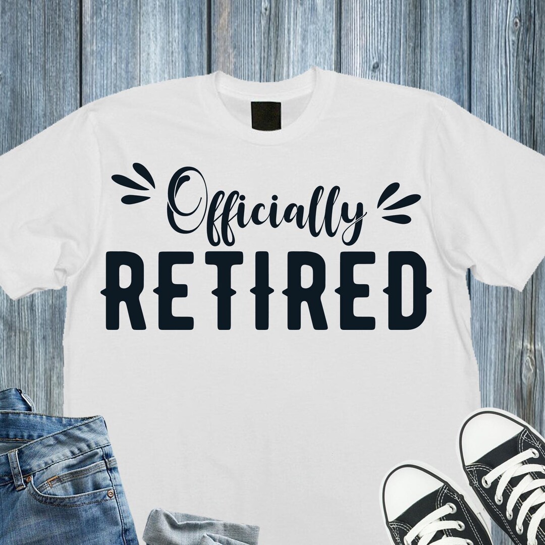 Officially Retired Svg, Retirement Svg Design, Funny Retired Svg ...