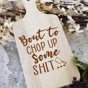 Bout to Chop up Some Shit Wooden Cutting Board, Mother's Day Gifts ...
