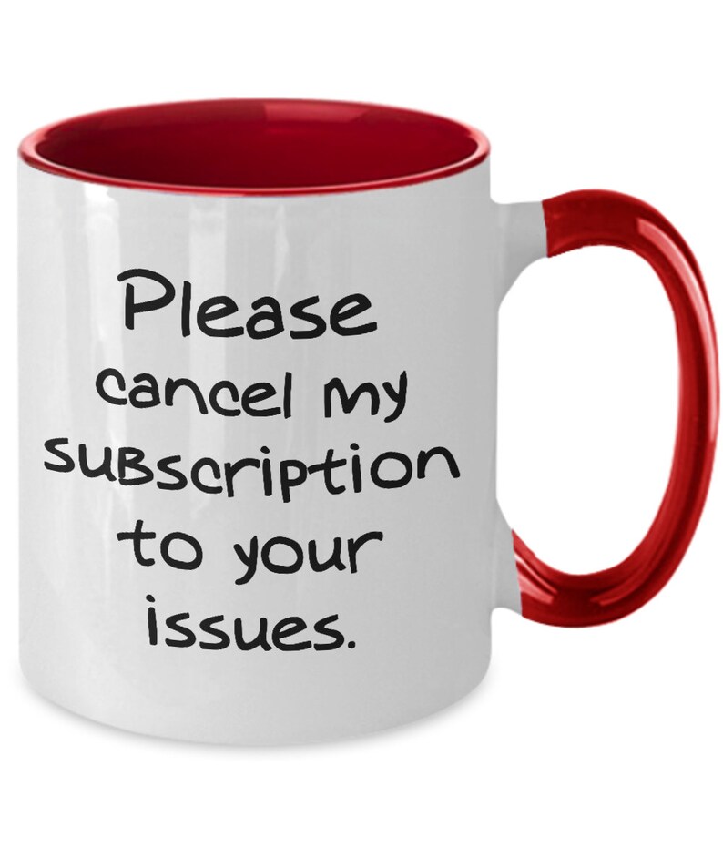 Please Cancel My Subscription to Your Issues. 11oz Mug - Etsy