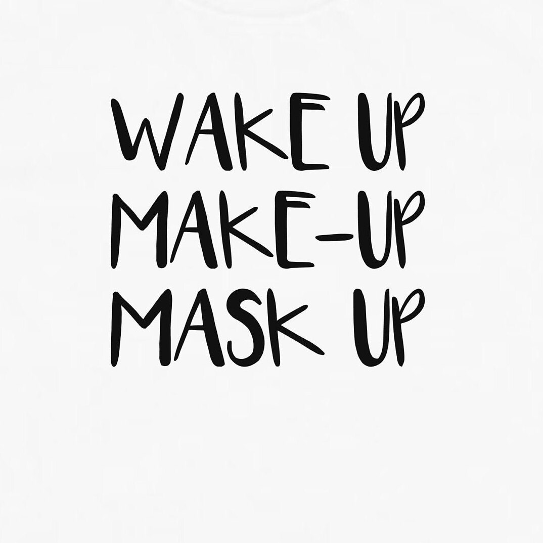 Wake Up Make-Up Mask Up T-shirt/face mask/face covering | Etsy