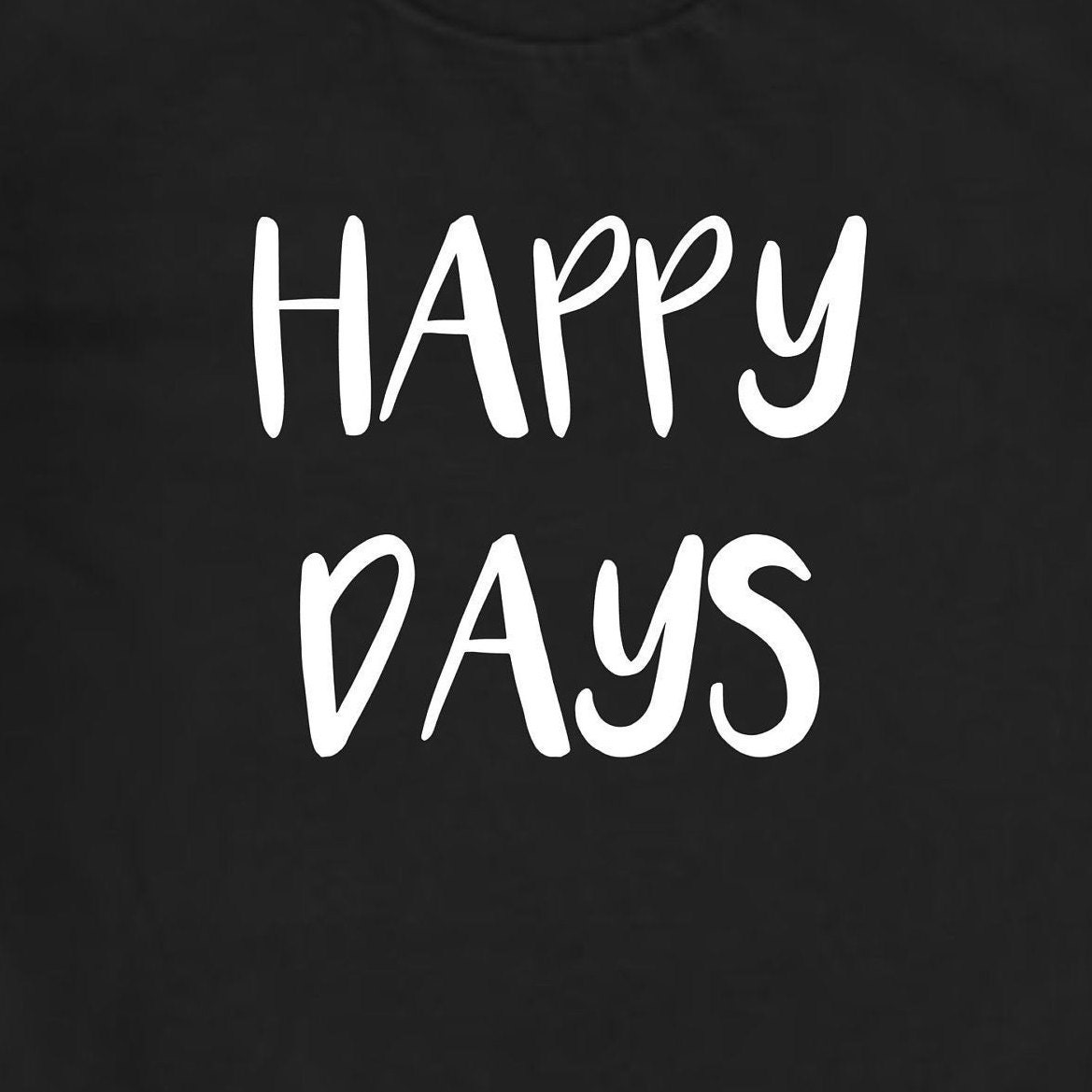 Happy Days T Shirt/happy Tshirt/happy Days Shirt/positivity/celebration ...