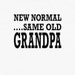 New Normal, Same Old Grandpa T-shirt/'new Normal' T Shirt/funny T-shirt ...