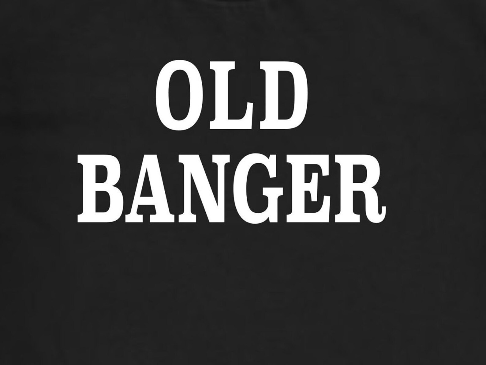 Old Banger T-shirt/funny 50th/60th/70th Birthday/funny T-shirt Dad ...