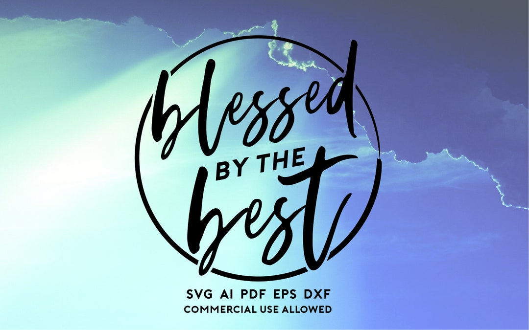 Blessed by the Best Cut File - Svg Ai Pdf Eps Dxf - Vector Perfect for ...