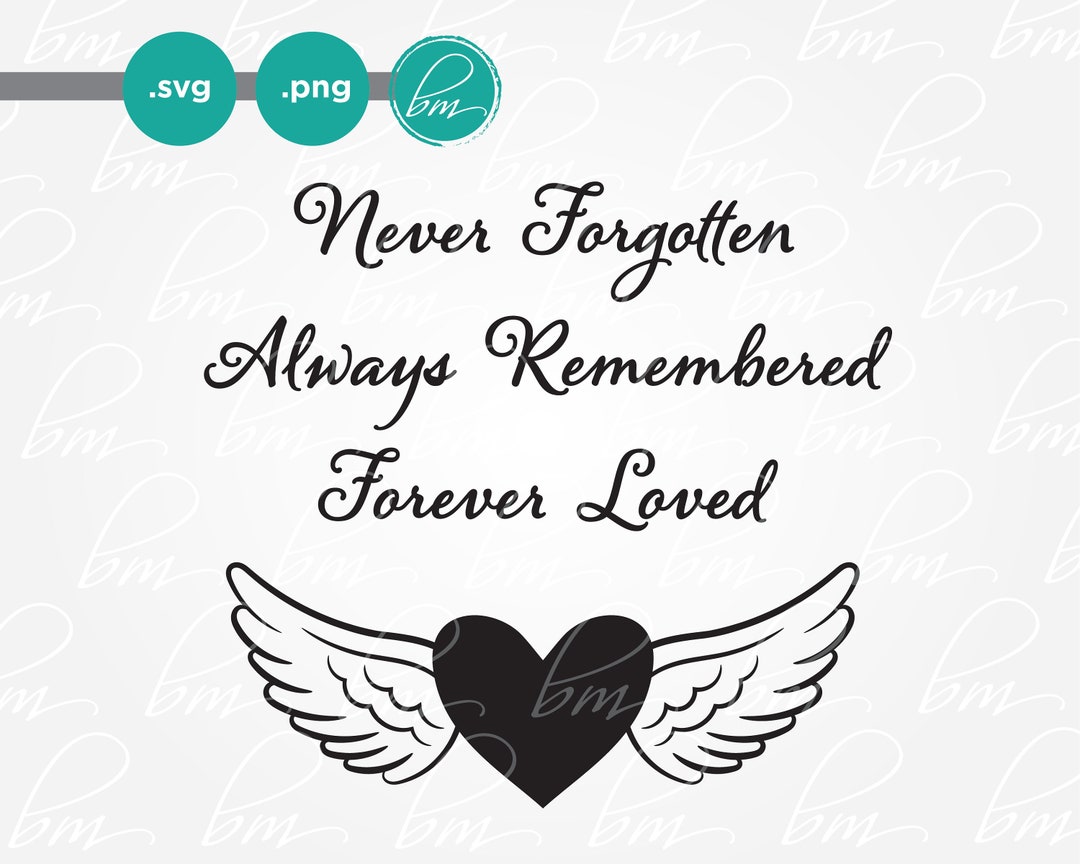 Never Forgotten Always Remembered Forever Loved Svg PNG - Etsy
