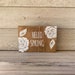 Hello Spring Rustic Spring Sign/spring Decor Sign/hello Spring/spring ...