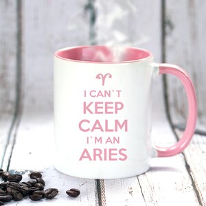 I Cant Keep Calm Im an Aries Zodiac Sign Coffee Tea Mug - Etsy